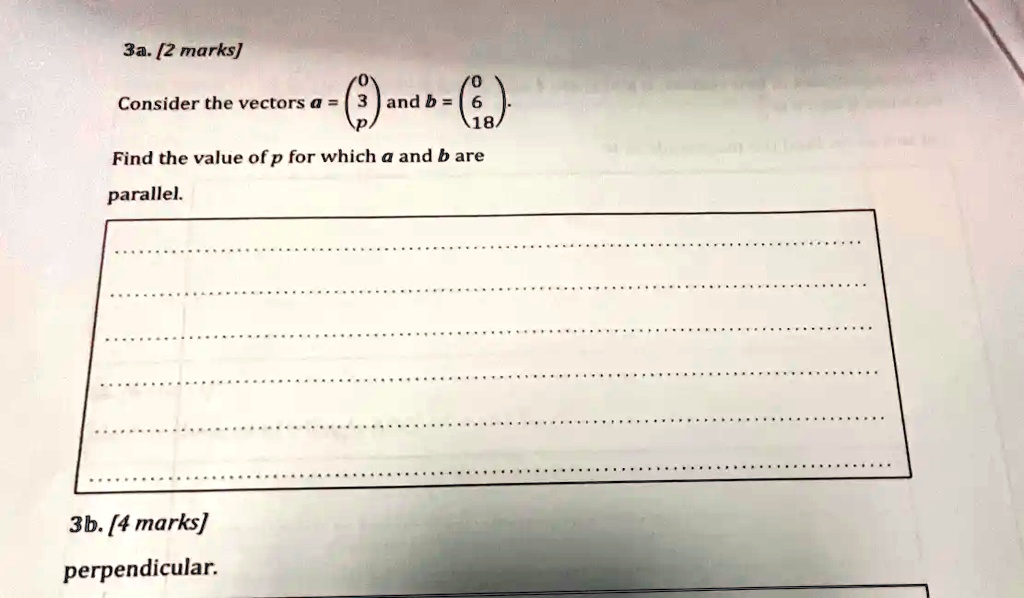SOLVED: 3a.[2 marks] Consider the vectors a and b Find the value of p ...