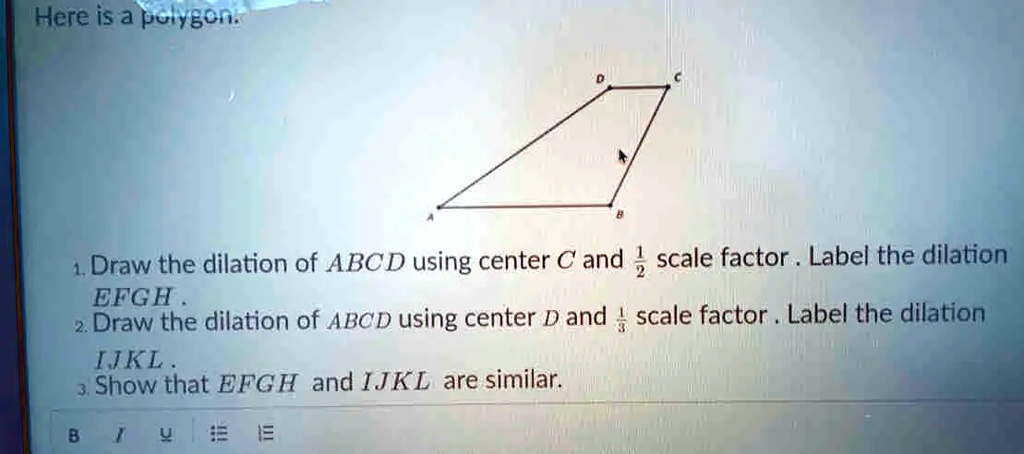 Solved Here Is A Polygon Draw The Dilation Of Abcd Using Center C And Scale Factor Label The