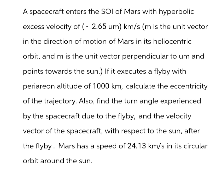 A spacecraft enters the SOI of Mars with hyperbolic excess velocity of ...