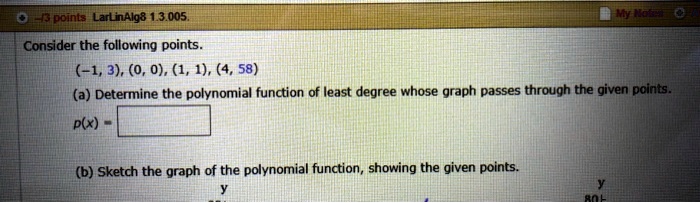 SOLVED: HeeneHarinAlg8 3.005 Consider the following points: (-1, 3), (0, 0), (1, 1), (4, 58). (a ...