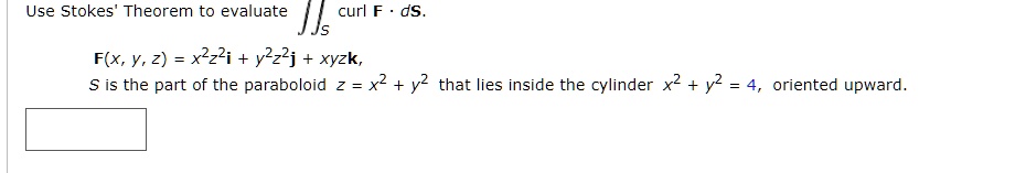 SOLVED: Use Stokes Theorem to evaluate curl F ds F(x, Y, 2) = x2zli ...