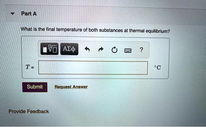 SOLVED: Part A What is the final temperature of both substances at ...