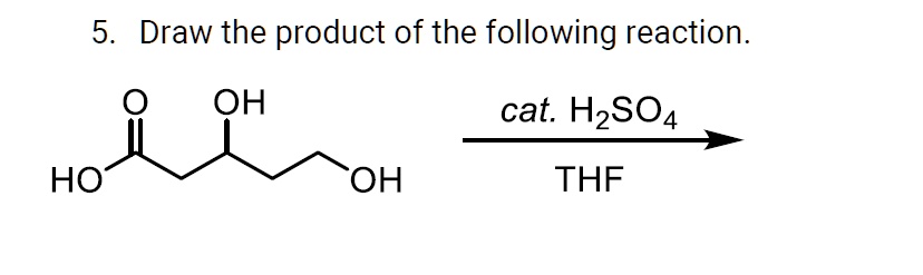 SOLVED:5. Draw the product of the following reaction: OH cat H2SO4 HO ...