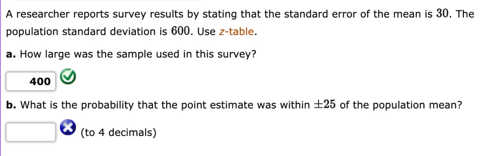 Get Answer A Researcher Reports Survey Results By Stating That The Standard Error Of The Mean
