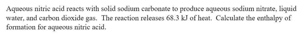 SOLVED: Aqueous nitric acid reacts with solid sodium carbonate to produce aqueous sodium nitrate ...