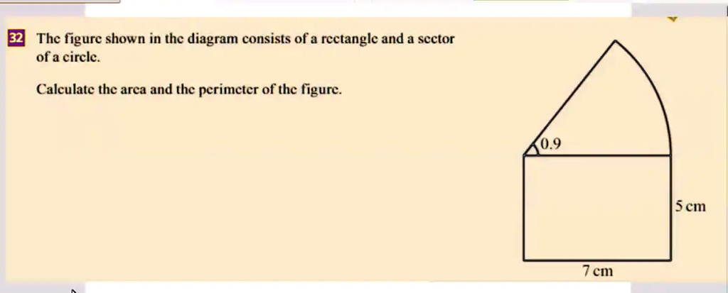 32 The figure shown in the diagram consists of a rectangle and a sector ...