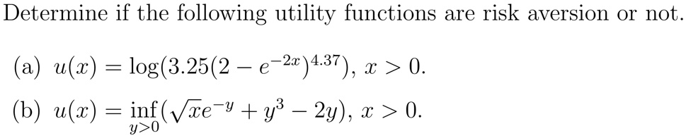 Determine if the following utility functions are risk averse or not: (a ...