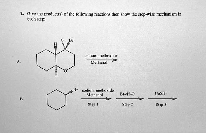 SOLVED: Give the product(s) of the following reactions, then show the ...