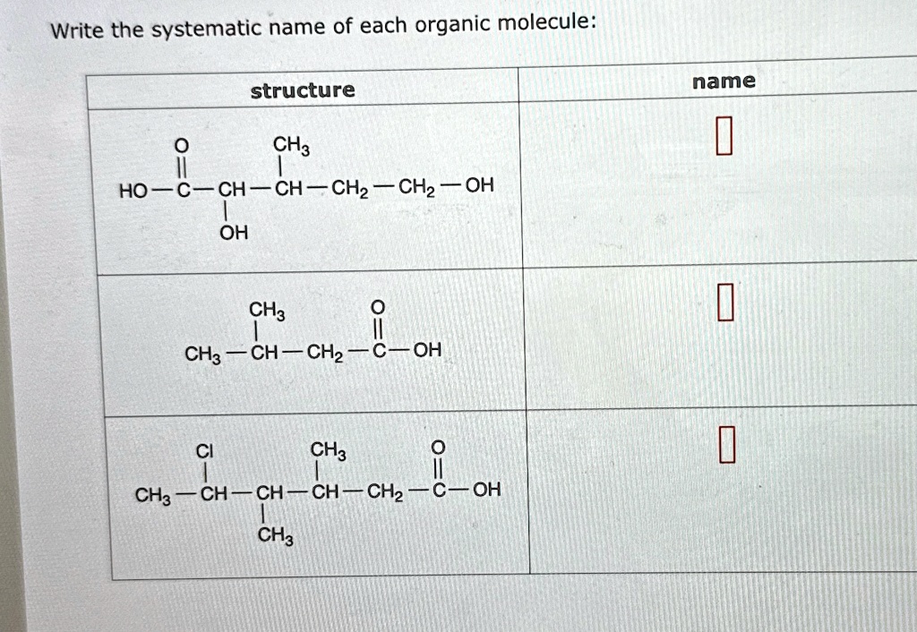 Write the systematic name of each organic molecule: structure CH3 HO-C-CH-CH-CH2-CH2-OH OH CH3 ...