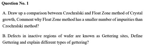 SOLVED: A. Draw up a comparison between the Czochralski and Float Zone ...