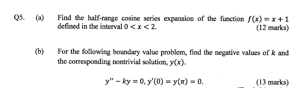 SOLVED: Q5. (a) Find the half-range cosine series expansion of the function f(x) = x + 1 defined ...