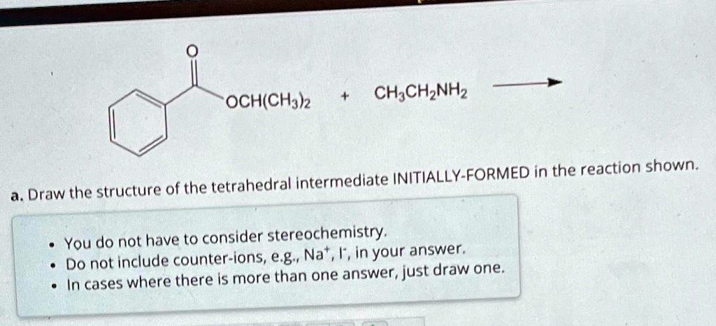 a draw the structure of the tetrahedral intermediate initially formed ...