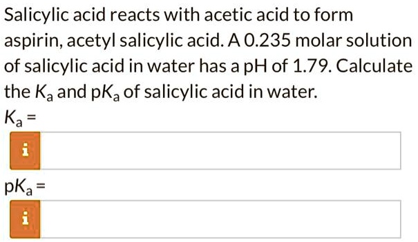 SOLVED: Salicylic acid reacts with acetic acid to form aspirin ...