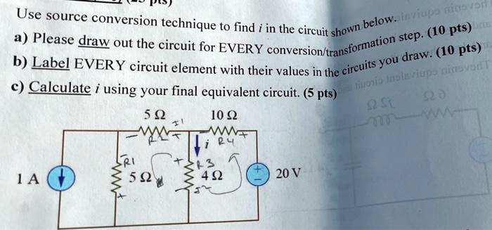 Use source conversion technique to find i in the circuit shown below. a) Please draw out the ...