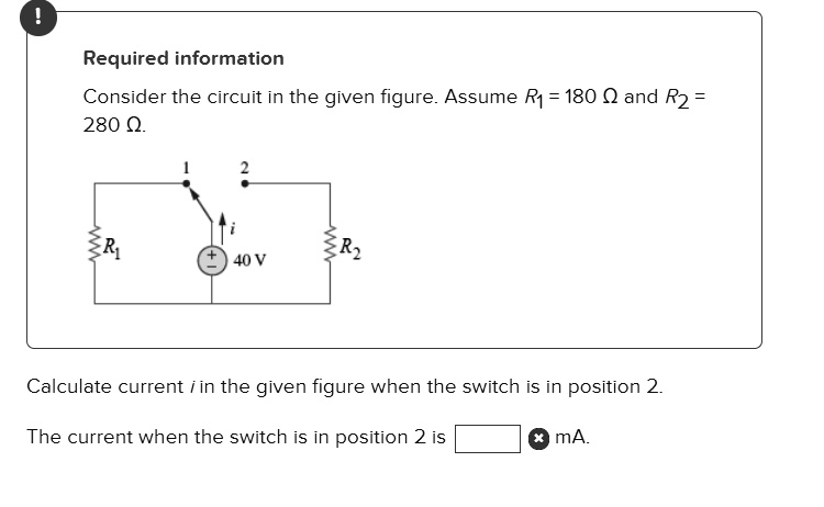 SOLVED: Required information Consider the circuit in the given figure. Assume R1 = 180 Q and R2 ...