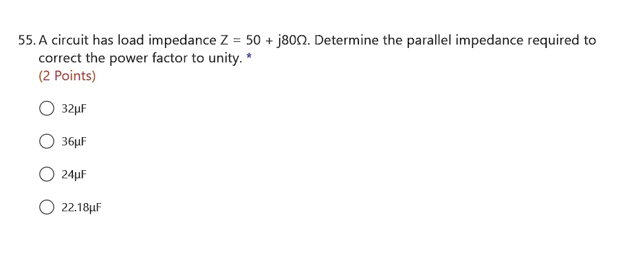 SOLVED: A circuit has load impedance Z = 50 + j800. Determine the parallel impedance required to ...