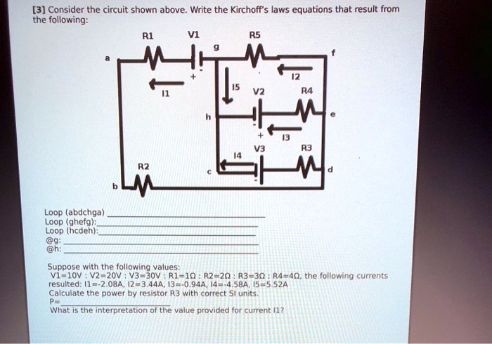 SOLVED: Consider the circuit shown above. Write the Kirchhoff's laws equations that result from ...