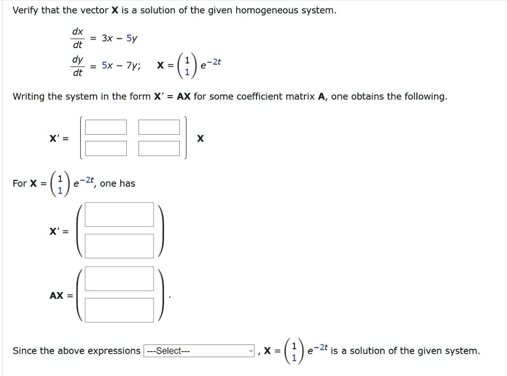 verify that the vector x is a solution of the given homogeneous system dx dt 3x sy dy dt sx zy ...