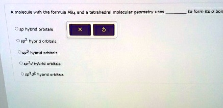 A molecule with the formula AB4 and a tetrahedral molecular geometry ...