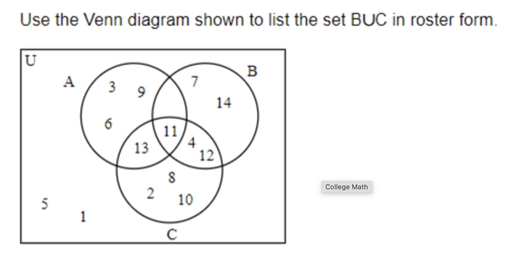 SOLVED: Use the Venn diagram shown to list the set BUC in roster form ...
