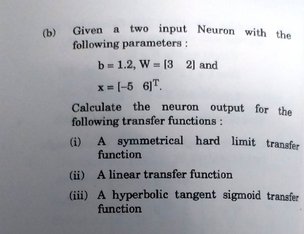 b given two input neuron with the following parameters b 12w 3 2 and x ...