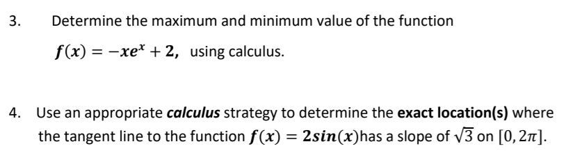 SOLVED: Determine the maximum and minimum value of the function f(x) = xex + 2, using calculus ...