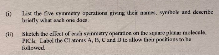 SOLVED: List the five symmetry operations giving their names, symbols and describe briefly what ...