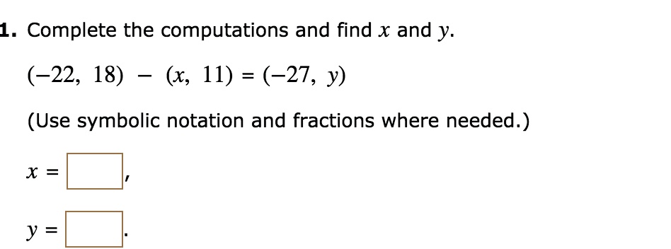 SOLVED: 1 Complete the computations and find x and y (-22, 18) (x, 11 ...