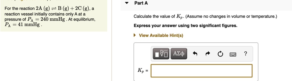 For the reaction 2A (g) = B (g) + 2C (g), a reaction vessel initially ...