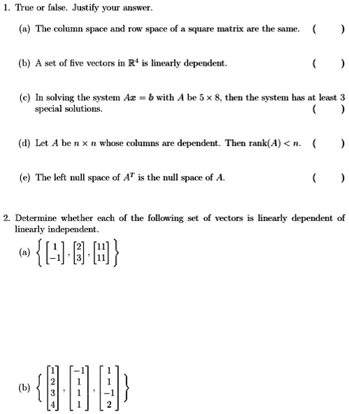 SOLVED: True or false. Justify Your Answer. The column space and row space of a square matrix ...