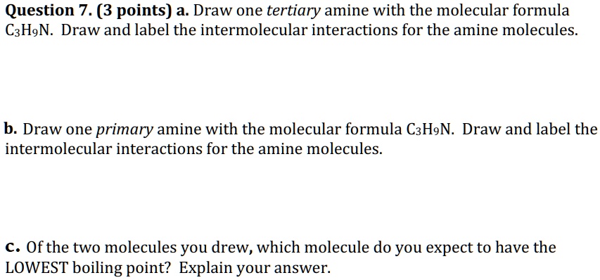SOLVED: Question 7. (3 points) a. Draw one tertiary amine with the ... SOLVED: Question 7. (3 points) a. Draw one tertiary amine with the ...