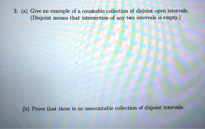 SOLVED: (a) Give an example of a countable collection of disjoint open ...