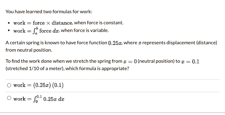 SOLVED: You have learned two formulas for work: work = force X distance ...