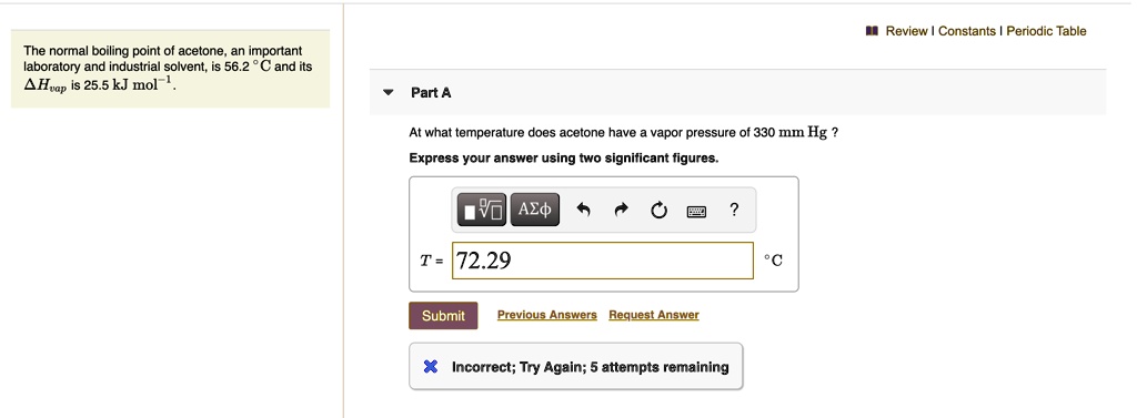 SOLVED: Review Constants Periodic Table The normal boiling point of acetone, an important ...
