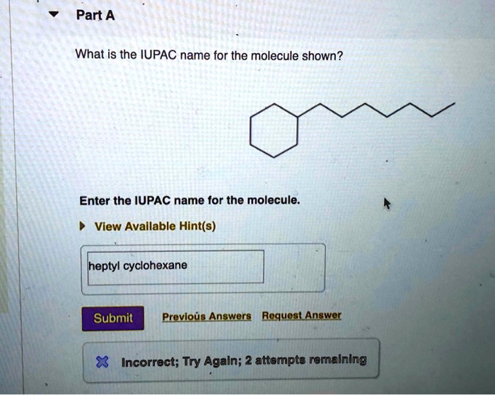 part a what is the iupac name for the molecule shown enter the iupac name tor the molecule view ...