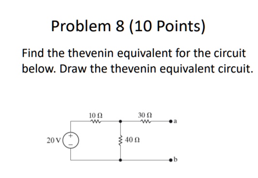 problem 8 10 points find the thevenin equivalent for the circuit below draw the thevenin ...