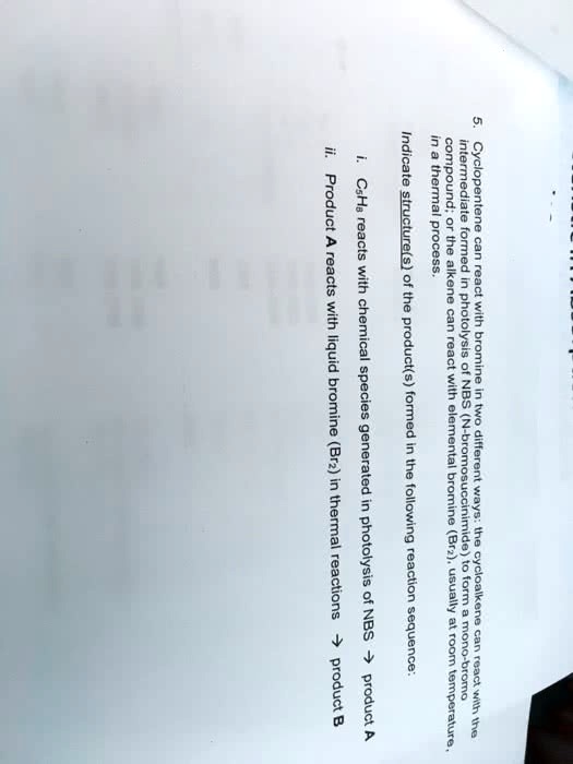 5. Cyclopentene can react with bromine in two different ways: the ...