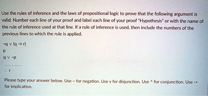 Use The Rules Of Inference And The Laws Of Propositional Logic To Prove That The Following