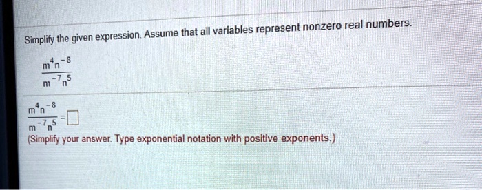 SOLVED:that all variables represent nonzero real numbers Simplify the given expression Assume ...