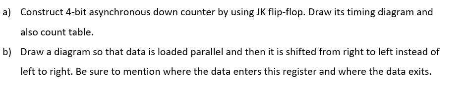 SOLVED: a) Construct 4-bit asynchronous down counter by using JK flip ... SOLVED: a) Construct 4-bit asynchronous down counter by using JK flip ...