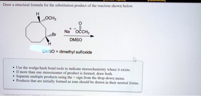 Draw a structural formula for the substitution product of the reaction ...