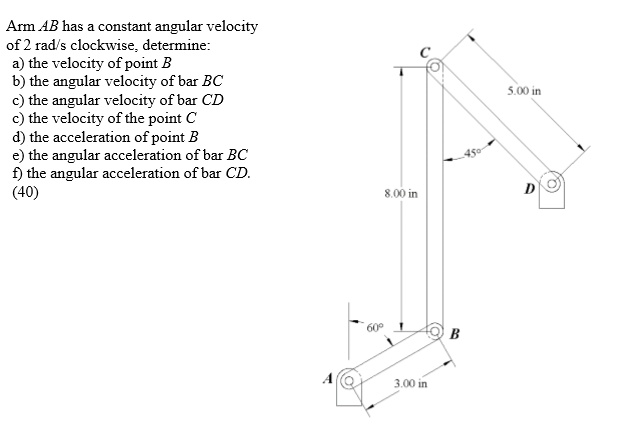 SOLVED: Arm AB has a constant angular velocity of 2 rad/s clockwise, determine: a) the velocity ...