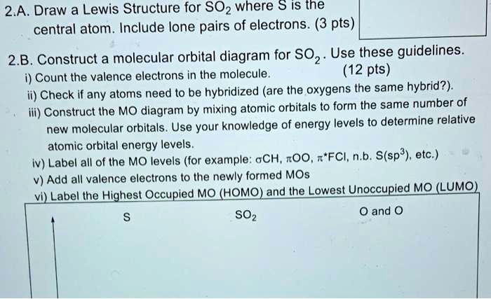 2.A. Draw a Lewis Structure for SO2 where S is the central atom ...
