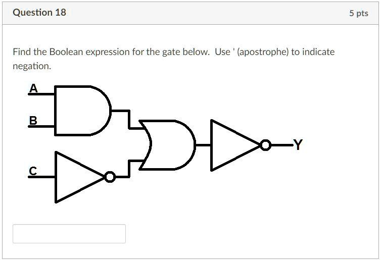 SOLVED: Question 18 5 pts Find the Boolean expression for the gate ... SOLVED: Question 18 5 pts Find the Boolean expression for the gate ...