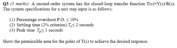SOLVED: Q3 (marks): A second-order system has the closed-loop transfer function T(s) = Y(s) / R ...