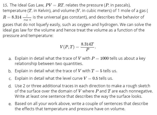 SOLVED: 15. The Ideal Gas Law; PV RT, relates the pressure (P, in ...