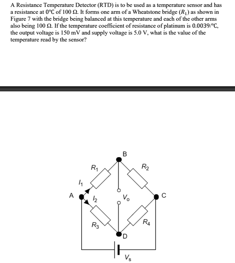 SOLVED: A Resistance Temperature Detector (RTD) is to be used as a temperature sensor and has a ...