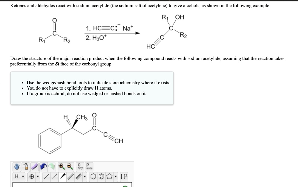 [GET ANSWER] Ketones and aldehydes react with sodium acetylide (the ...