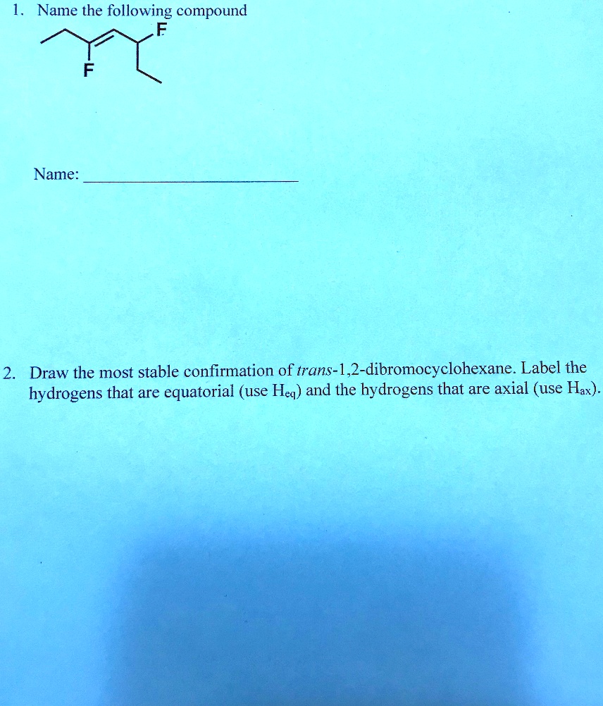 SOLVED: Name the following compound. 2. Draw the most stable conformation of trans-1,2 ...