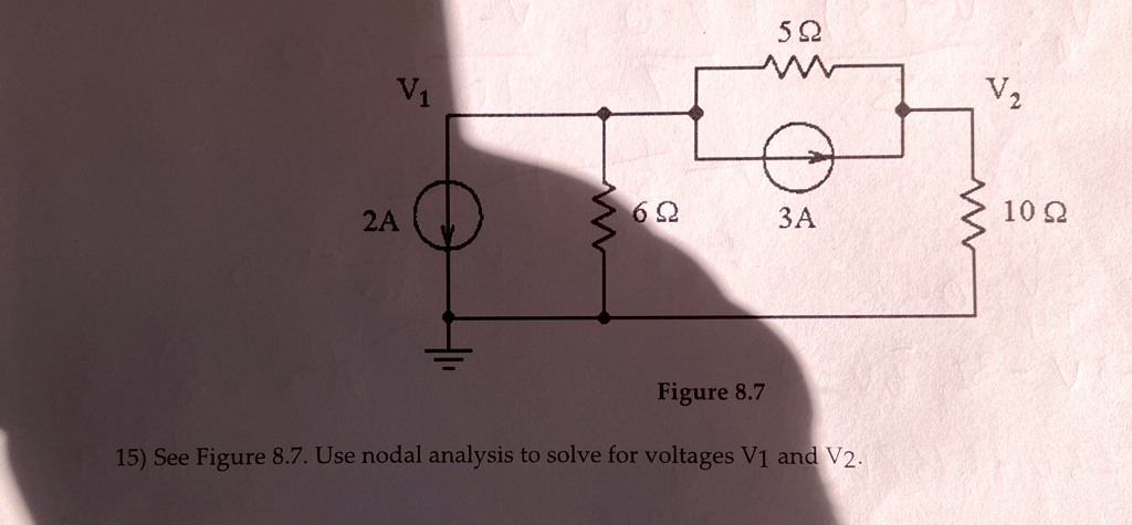 V1 5? V2 2A 6? 3A 10 ? Figure 8.7 15) See Figure 8.7. Use nodal ...